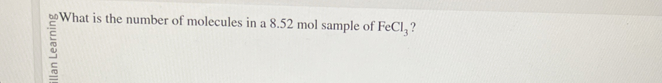 Solved What is the number of molecules in a 8.52 ﻿mol sample | Chegg.com