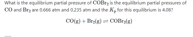 Solved What is the equilibrium partial pressure of COBr2 ﻿is | Chegg.com