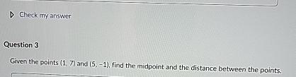 Solved Check my answerQuestion 3Given the points (1,7) ﻿and | Chegg.com