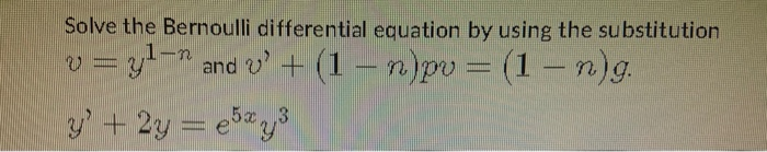 Solved 1-n Solve the Bernoulli differential equation by | Chegg.com