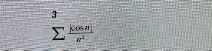 Solved ∑n2∣cosn∣ | Chegg.com