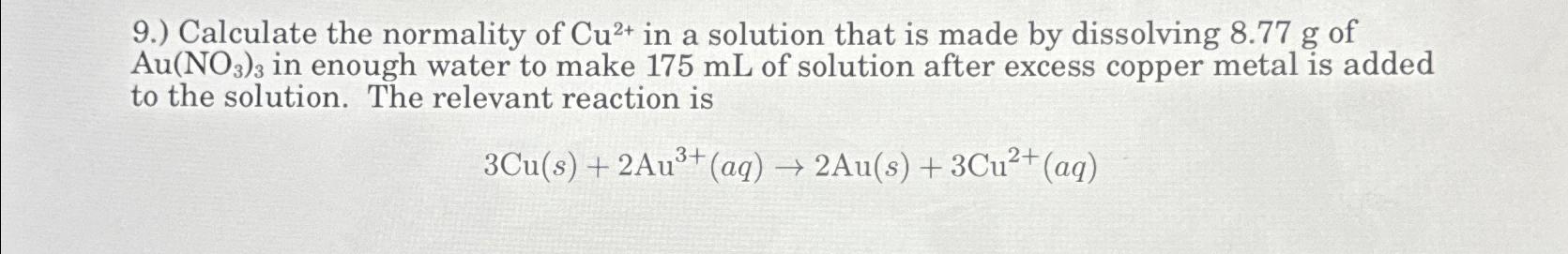 Solved 9.) ﻿Calculate the normality of Cu2+ ﻿in a solution | Chegg.com
