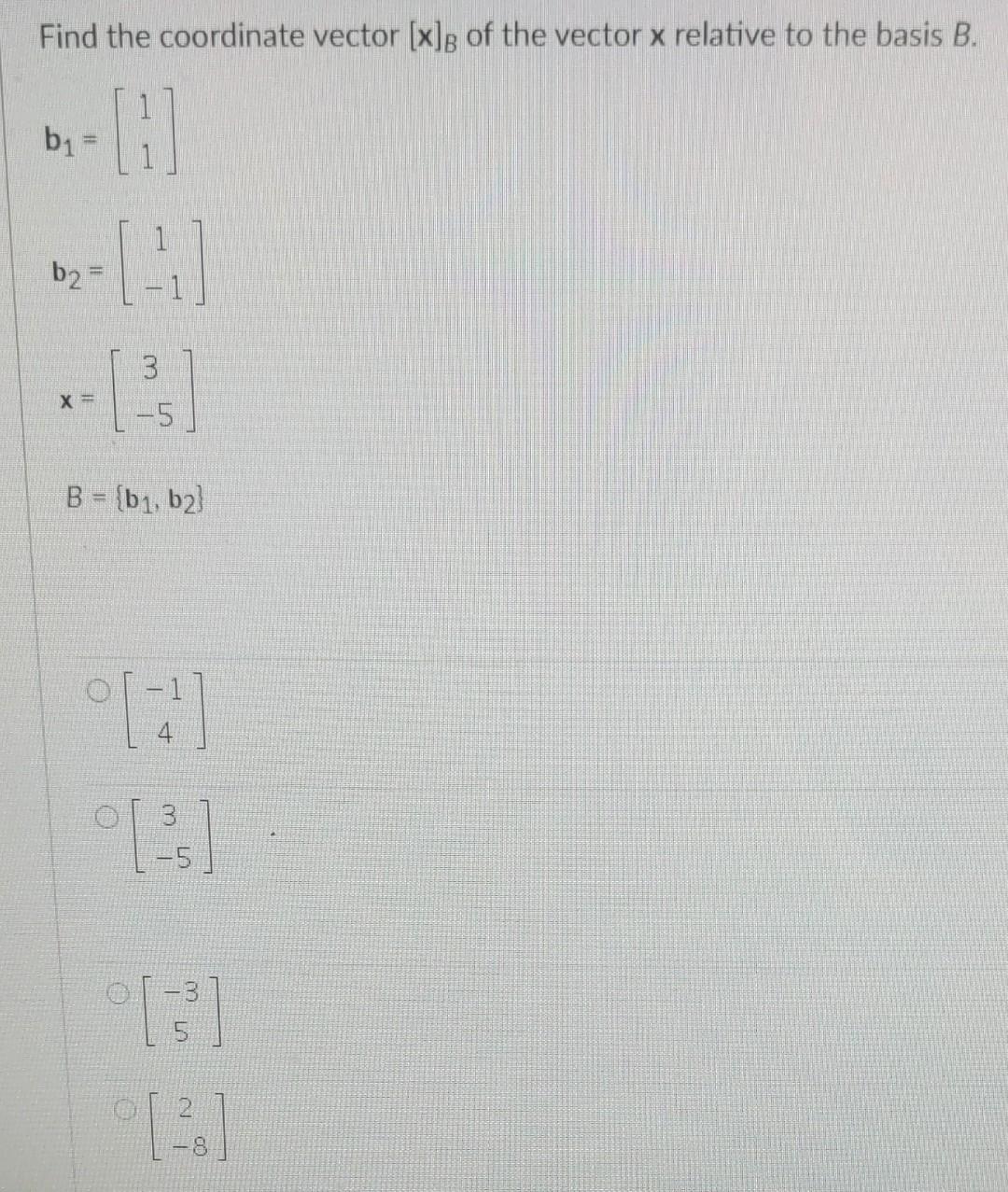 Solved Find the coordinate vector [x]g of the vector x | Chegg.com