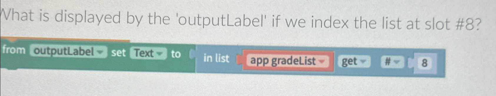 Solved What is displayed by the 'outputLabel' if we index | Chegg.com