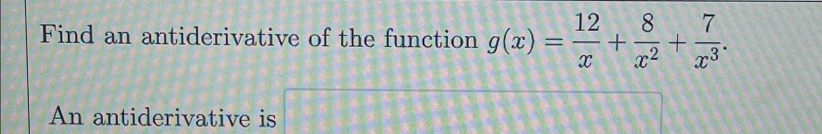 Solved Find an antiderivative of the function | Chegg.com