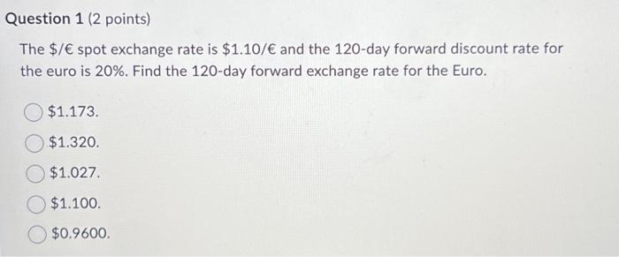 Question 1 (2 points) The $/€ spot exchange rate is | Chegg.com