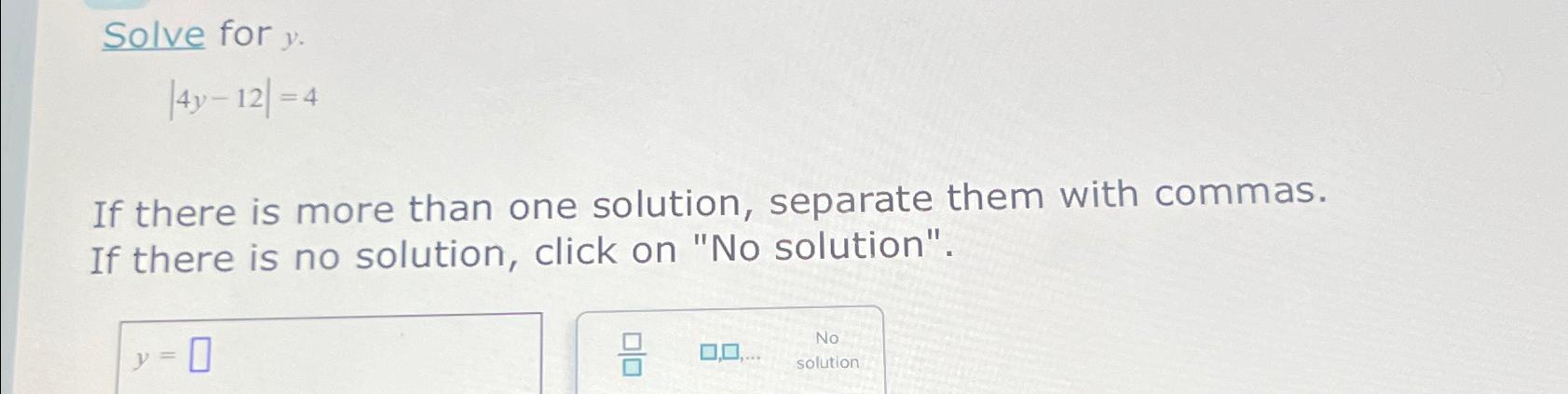 Solved Solve for y.|4y-12|=4If there is more than one | Chegg.com