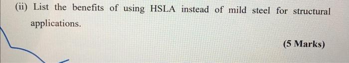 Solved (ii) List the benefits of using HSLA instead of mild | Chegg.com