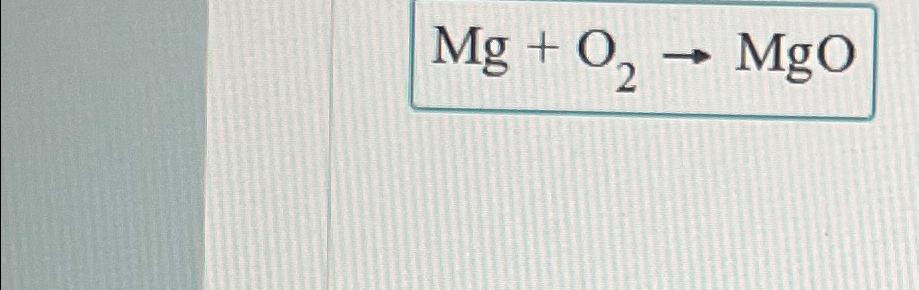 Solved Mg+O2→MgO | Chegg.com