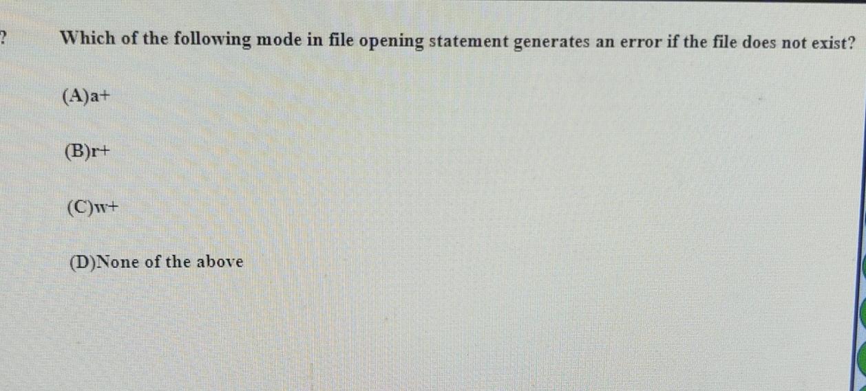 Solved Which Of The Following Mode In File Opening Statement 5112