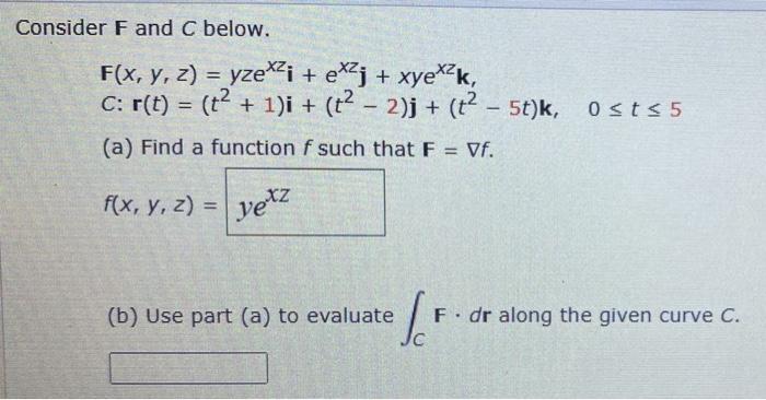 Solved Consider F and C below. F(x,y,z)=yzexzi+exzj+xyexzk, | Chegg.com