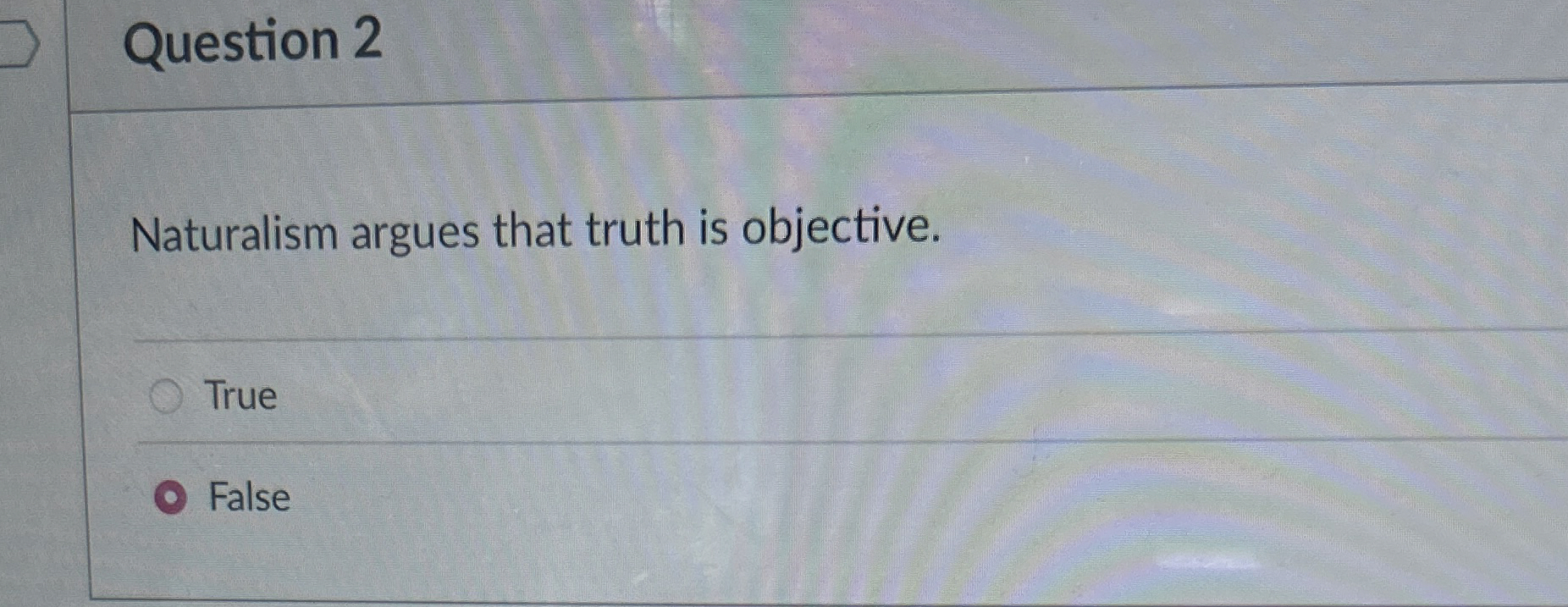 Solved Question 2Naturalism argues that truth is | Chegg.com