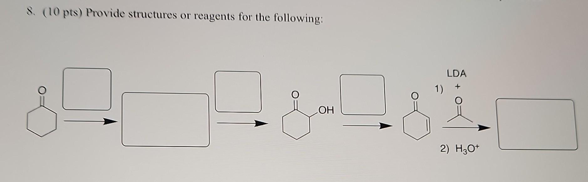 Solved 8. (10 pts) Provide structures or reagents for the | Chegg.com
