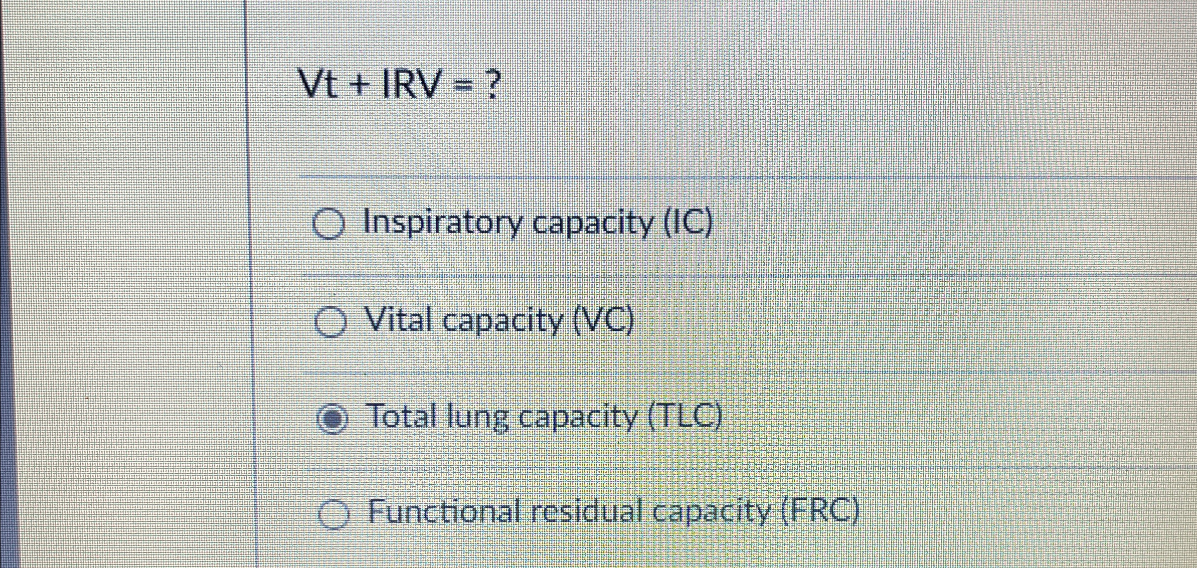 Solved Vt+IRV=Inspiratory capacity (IC)Vital capacity | Chegg.com