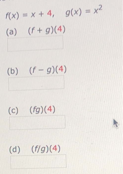 Solved f(x) x+ 4, g (x) x2 (f+g)(4) (a) (f-g)(4) (b) (c) | Chegg.com