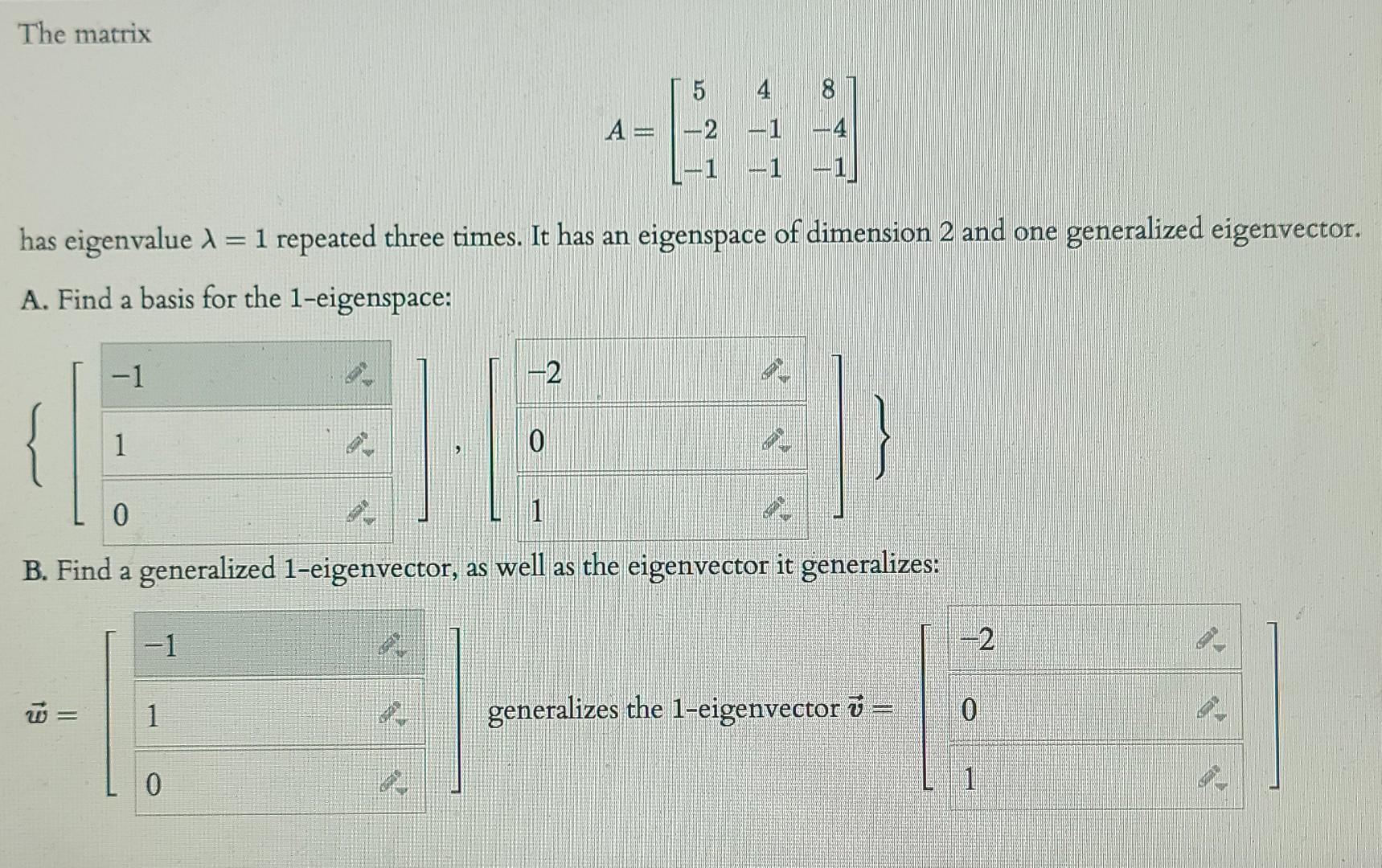 Solved The matrix A=⎣⎡5−2−14−1−18−4−1⎦⎤ has eigenvalue λ=1 | Chegg.com