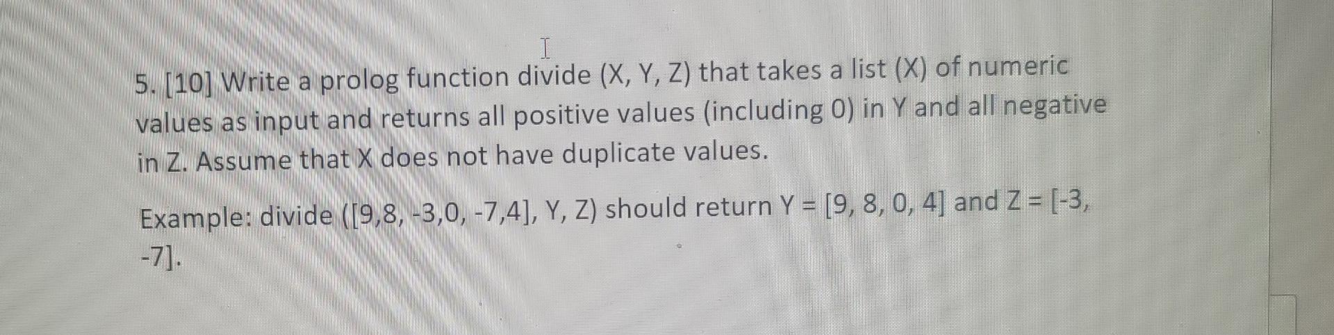 Solved I 5. [10] Write a prolog function divide (X, Y, Z) | Chegg.com