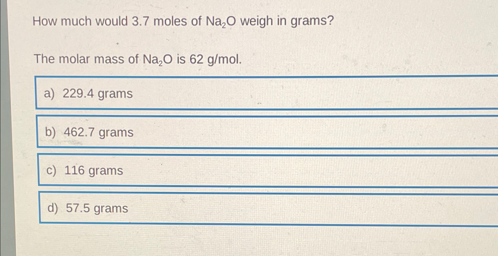 Solved How much would 3.7 ﻿moles of Na2O ﻿weigh in grams?The | Chegg.com