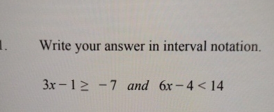 Write your answer in interval notation.3x-1≥-7 ﻿and | Chegg.com