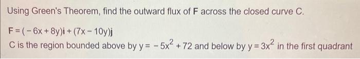 Solved Using Greens theorem, find the outward flux of F | Chegg.com
