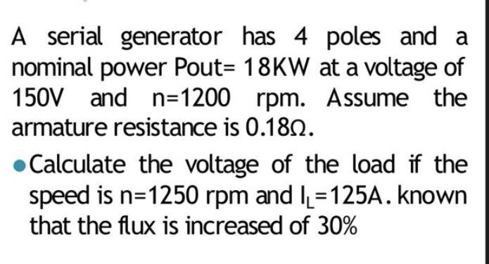 Solved A serial generator has 4 poles and a nominal power | Chegg.com