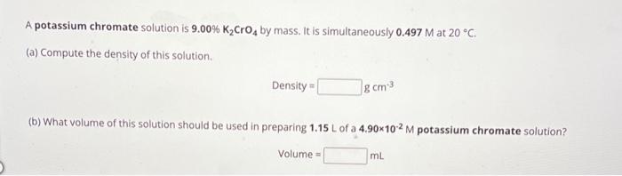 Solved A potassium chromate solution is 9.00% K2CrO4 by | Chegg.com
