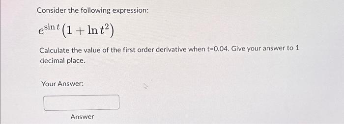 Solved Consider the following expression: esint(1+lnt2) | Chegg.com