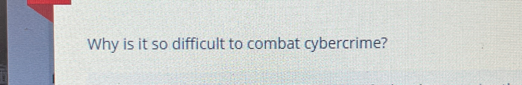 Solved Why is it so difficult to combat cybercrime? | Chegg.com