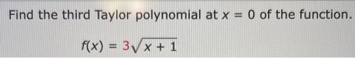 Solved Find the third Taylor polynomial at x=0 of the | Chegg.com