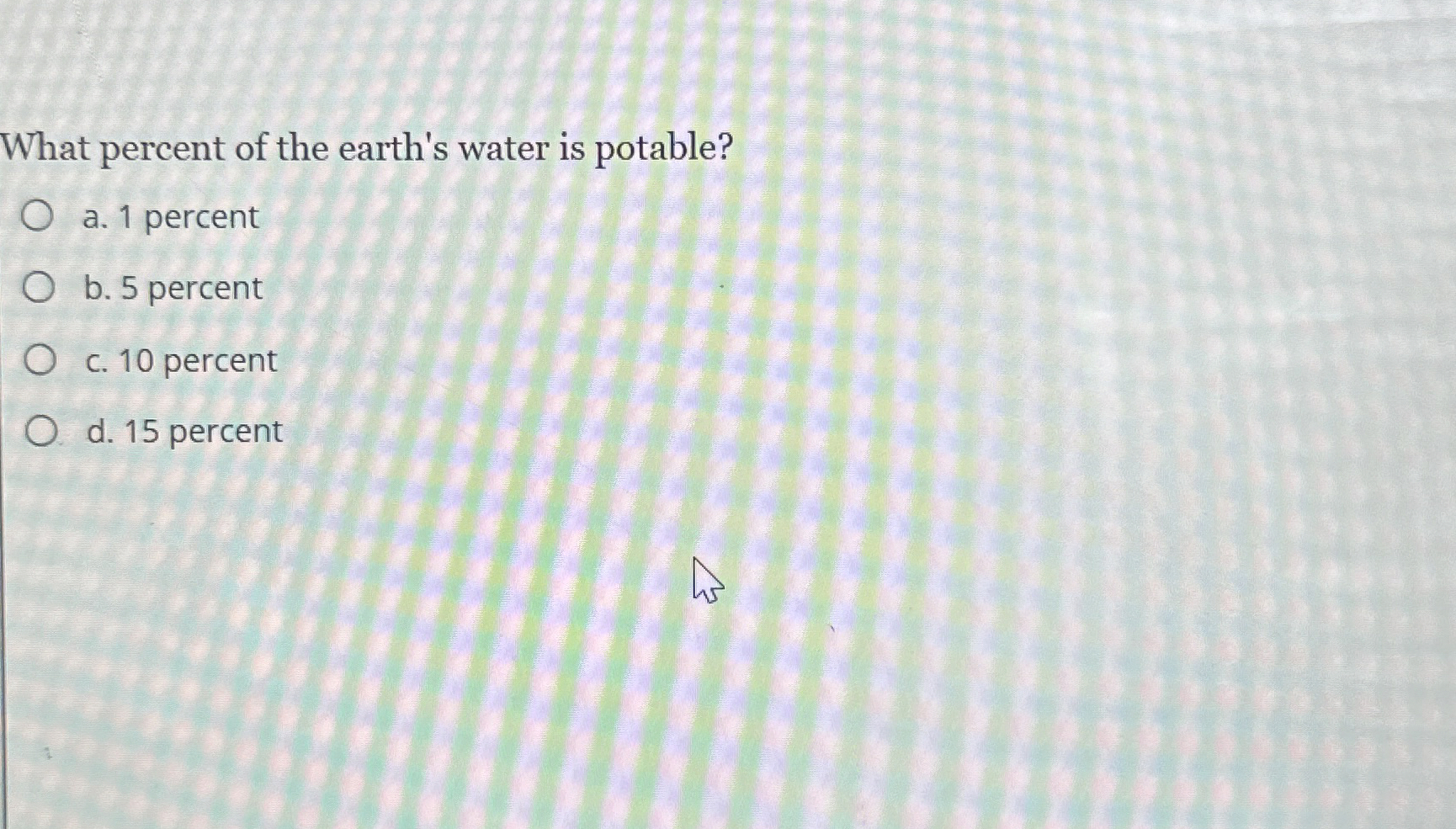 Solved What percent of the earth's water is potable?a. 1 | Chegg.com