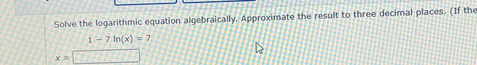 Solved Solve the logarithmic equation algebraically. | Chegg.com