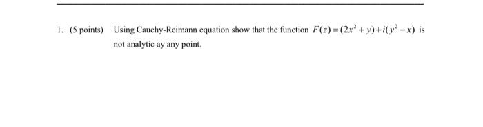 Solved 5 points) Using Cauchy-Reimann equation show that the | Chegg.com