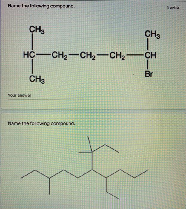 Solved Name the following compound. 5 points CH3 CH3 தீ-5- | Chegg.com