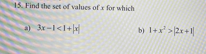 Solved 15 Find The Set Of Values Of X For Which A