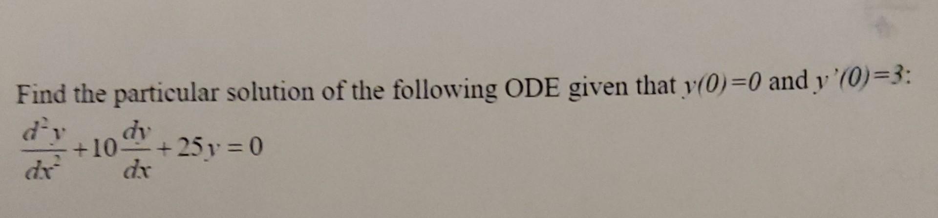 Solved Find the particular solution of the following ODE | Chegg.com
