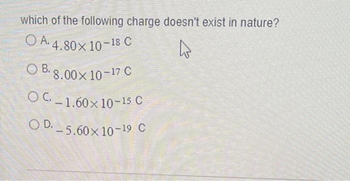 Solved which of the following charge doesn't exist in | Chegg.com