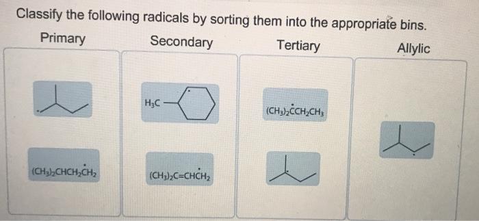 Solved Classify the following radicals by sorting them into | Chegg.com