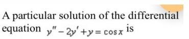 Solved A particular solution of the differential equation | Chegg.com