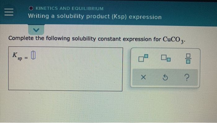 Solved O KINETICS AND EQUILIBRIUM Writing a solubility | Chegg.com
