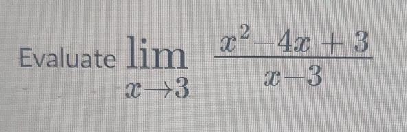 Solved Evaluate limx→3x2-4x+3x-3 | Chegg.com
