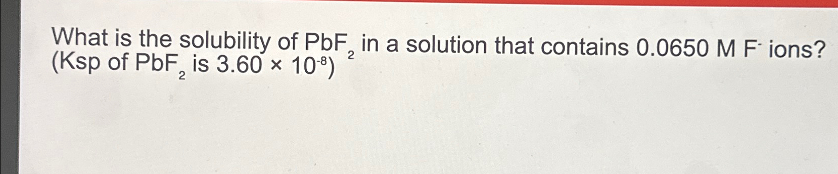 Solved What is the solubility of PbF2 ﻿in a solution that | Chegg.com