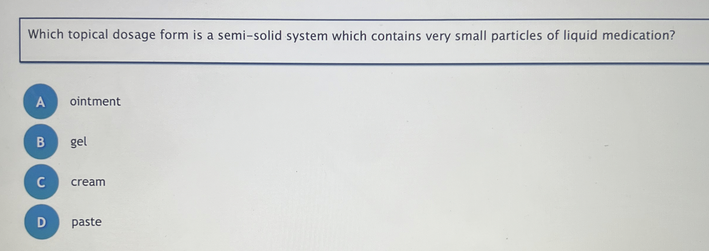 Solved Which topical dosage form is a semi-solid system | Chegg.com
