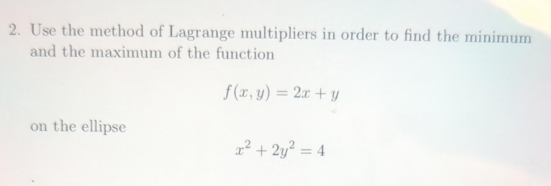 Solved 2. Use the method of Lagrange multipliers in order to | Chegg.com