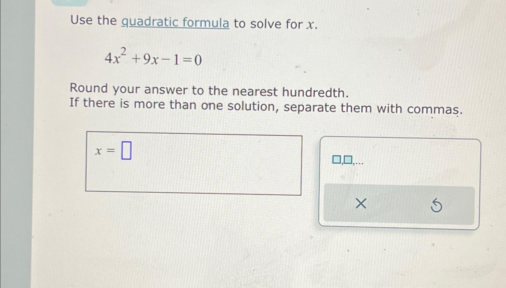 Solved Use the quadratic formula to solve for | Chegg.com