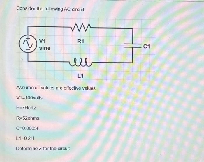 Solved Consider the following AC circuit Assume all values | Chegg.com