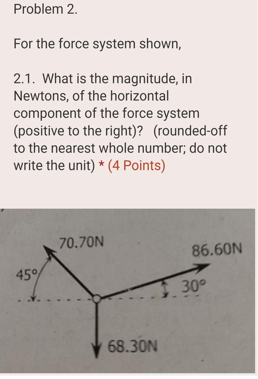 Solved Problem 2. For the force system shown, 2.1. What is | Chegg.com