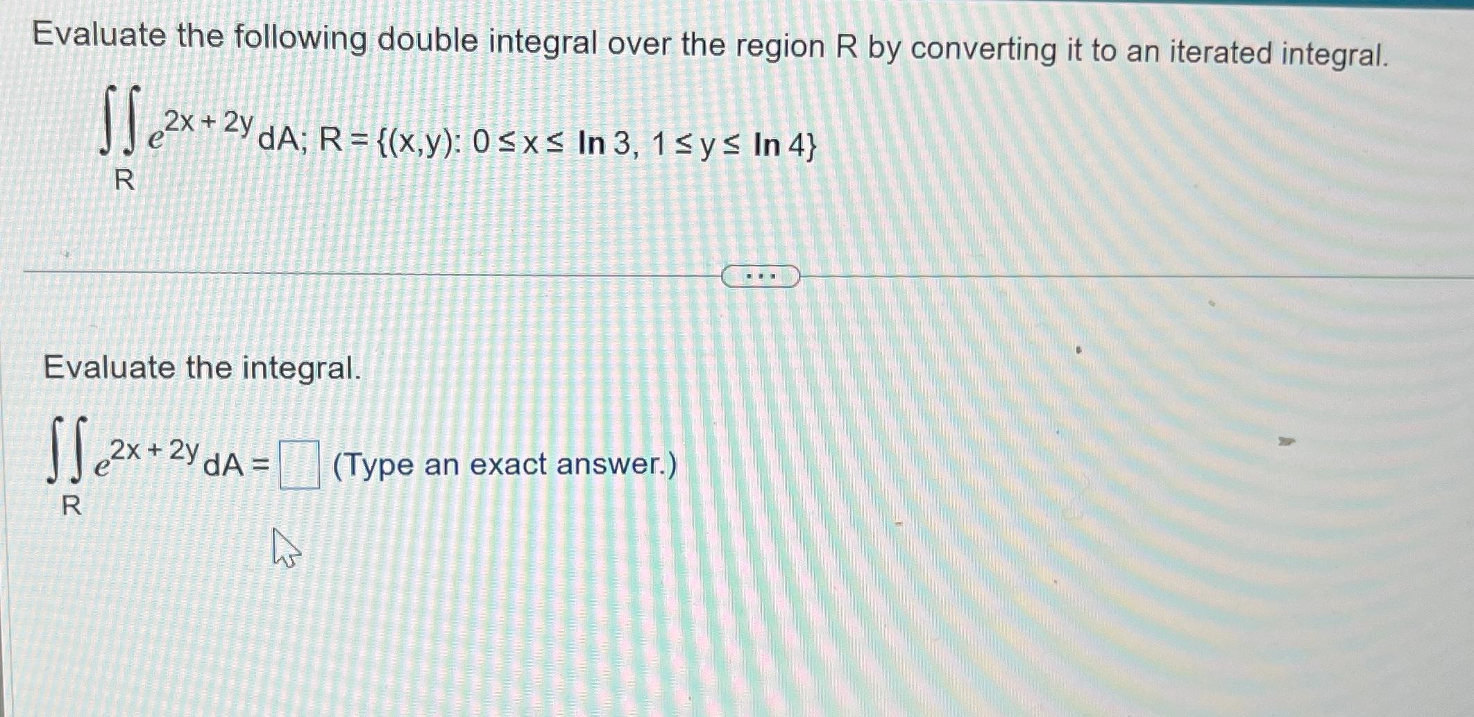 Solved Evaluate the following double integral over the | Chegg.com