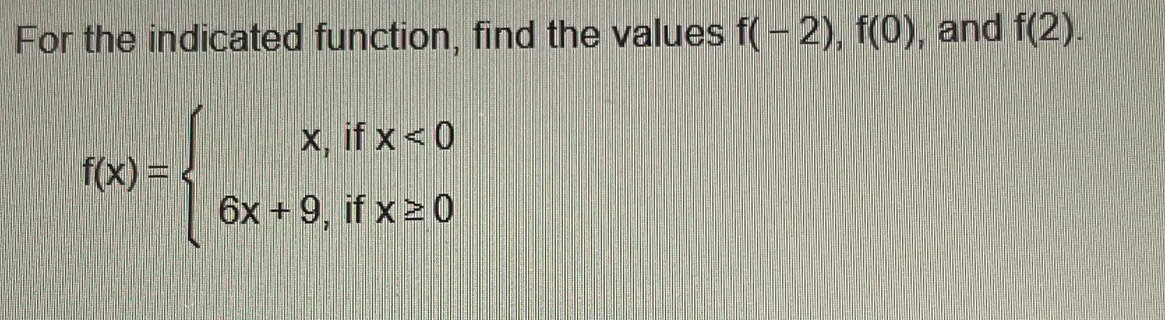 Solved For the indicated function, find the values | Chegg.com