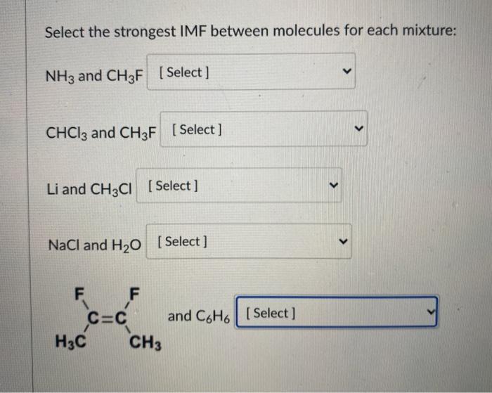 Solved Select the strongest IMF between molecules for each | Chegg.com