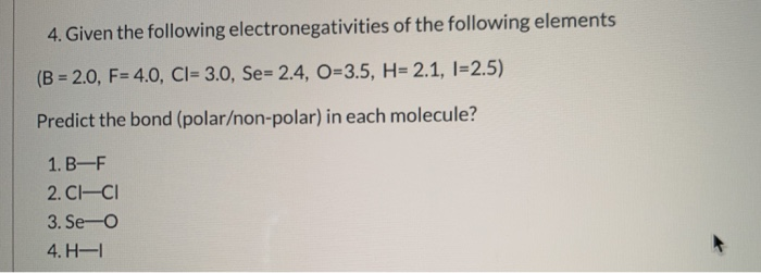 Solved 4. Given the following electronegativities of the | Chegg.com